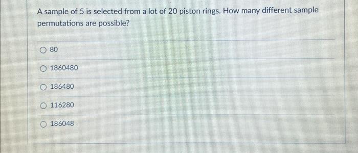 Solved A sample of 5 is selected from a lot of 20 piston | Chegg.com