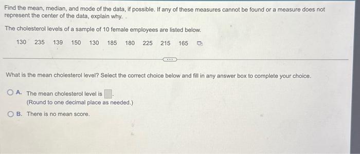 Solved Find the mean, median, and mode of the data, if | Chegg.com