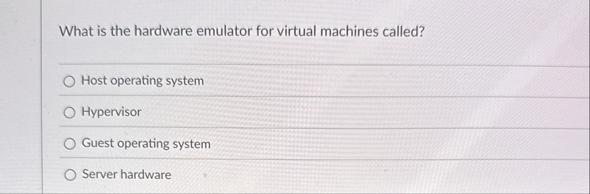 Solved What is the hardware emulator for virtual machines | Chegg.com