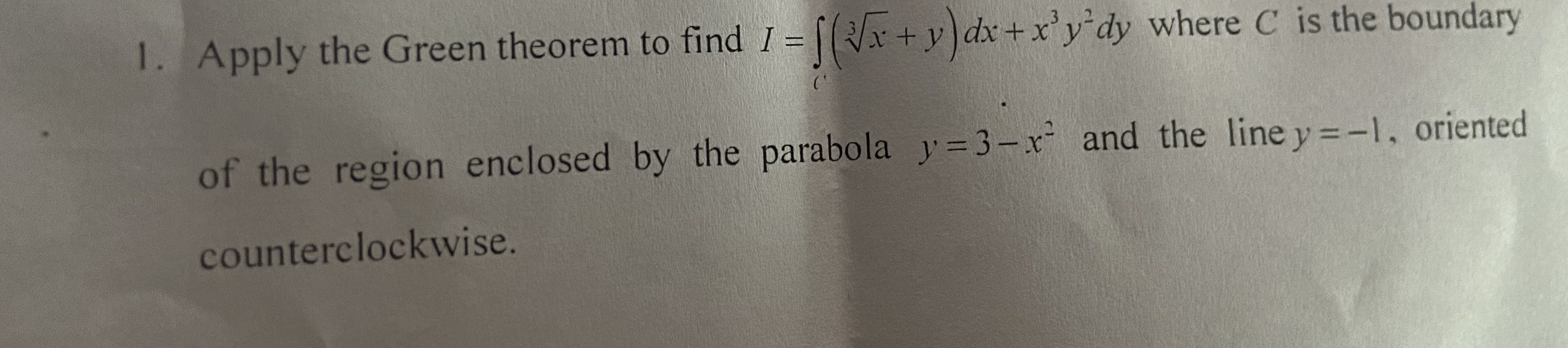 Solved Apply the Green theorem to find I=∫﻿﻿(x3+y)dx+x3y2dy | Chegg.com