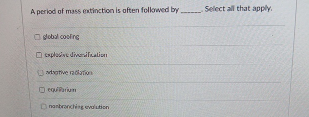 Solved A period of mass extinction is often followed by q, | Chegg.com