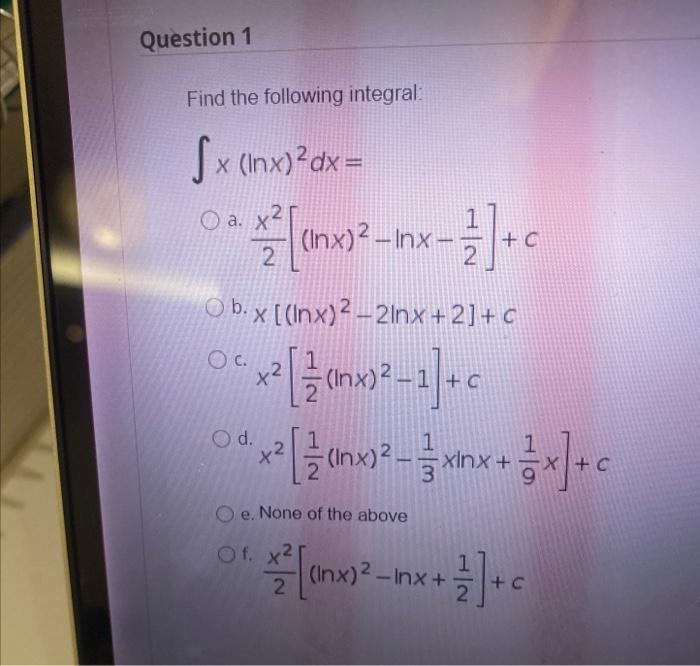 Solved Question 1 Find the following integral Sx (Inx)?dx = | Chegg.com
