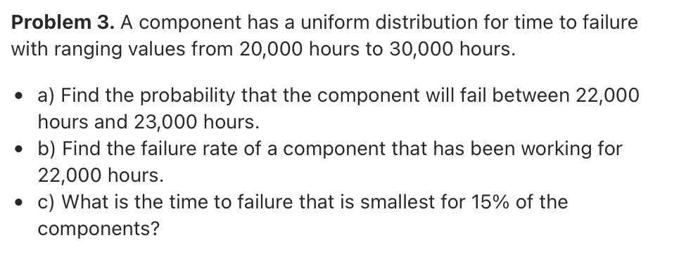 Solved Problem 3. ﻿A component has a uniform distribution | Chegg.com