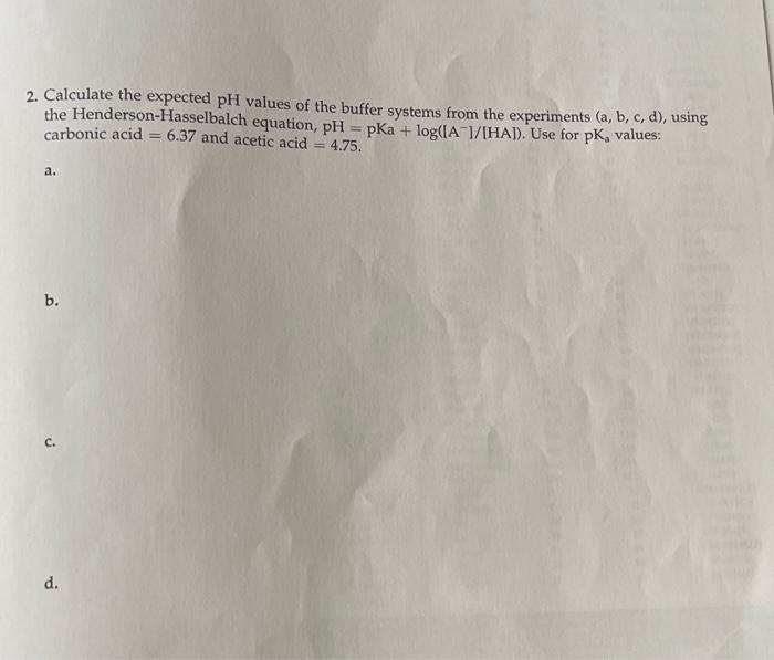 Solved 2. Calculate the expected pH values of the buffer | Chegg.com