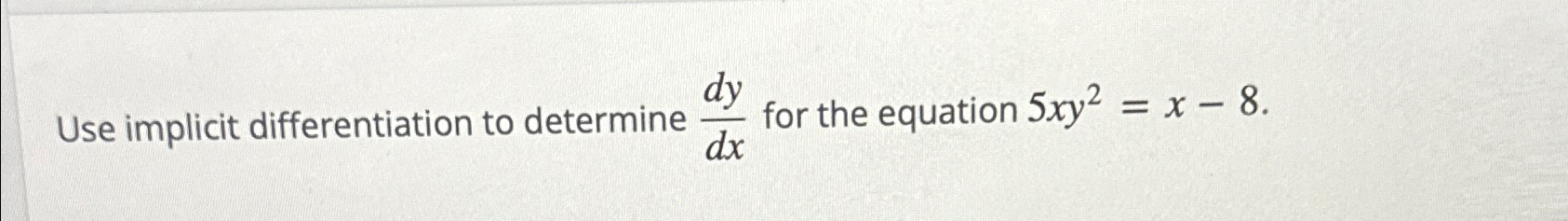 Solved Use Implicit Differentiation To Determine Dydx ﻿for