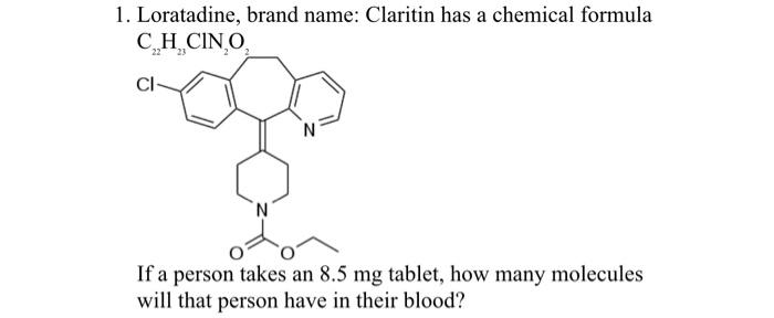 Solved 1. Loratadine, brand name: Claritin has a chemical | Chegg.com