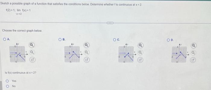 Solved f(2)=1:limx→2f(x)=1 Choose the comect graph below. A. | Chegg.com