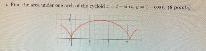 Solved 5. Find the area under one arch of the cycloid | Chegg.com