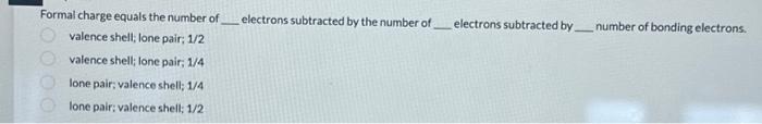 Solved Formal charge equals the number of valence shell; | Chegg.com