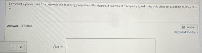 Solved Construct a polynomial function with the following | Chegg.com