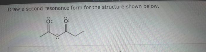 Solved Draw a second resonance form for the structure shown | Chegg.com