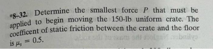 Solved 8 32 Determine The Smallest Force P That Must Be
