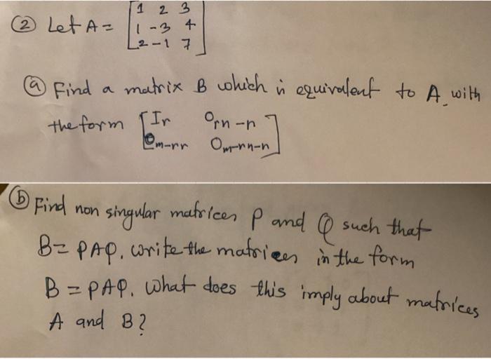 Solved (2) Let A=⎣⎡1122−3−1347⎦⎤ (a) Find a matrix B which | Chegg.com