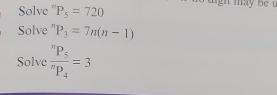 Solved Solve P5=720Solve P3=7n(n-1)Solve ?nP5?nP4=3 | Chegg.com