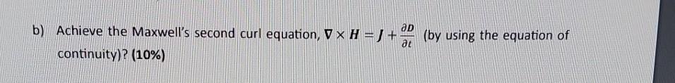 Solved b) Achieve the Maxwell's second curl equation, | Chegg.com