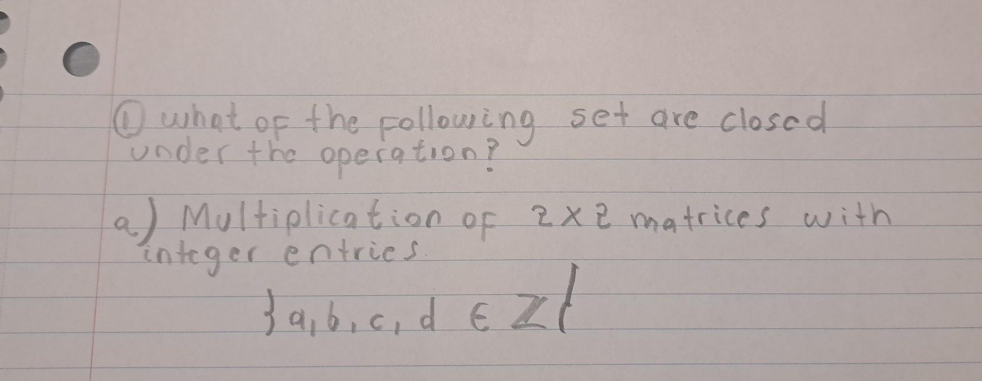 Solved (1) What of the following set are closed under the | Chegg.com