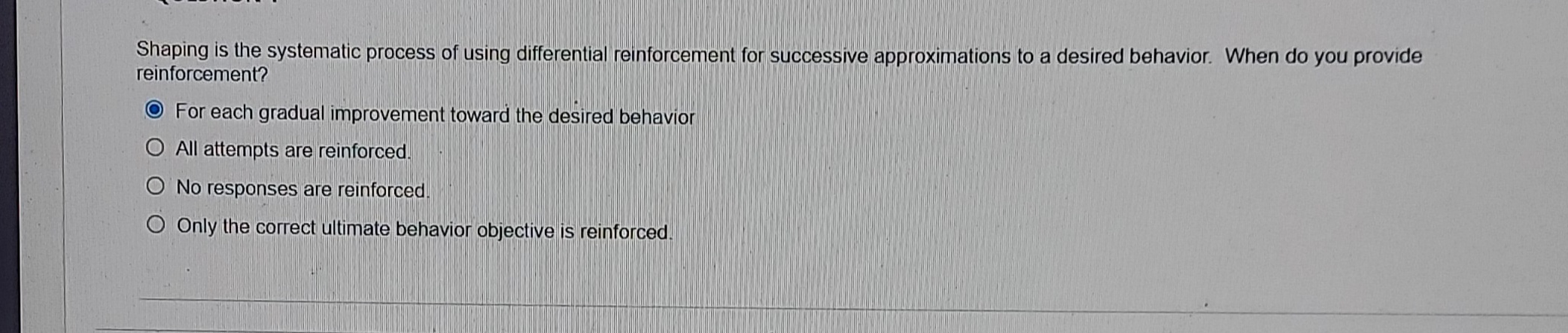 Solved Shaping is the systematic process of using | Chegg.com