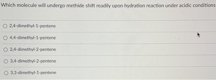 Solved Which molecule will undergo methide shift readily | Chegg.com