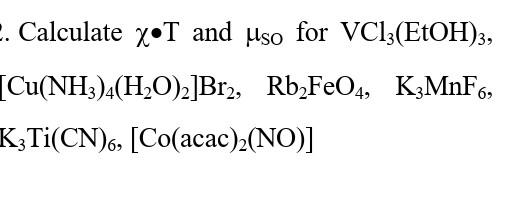 Solved Calculate χ∙T and μSO for VCl3(EtOH)3, | Chegg.com