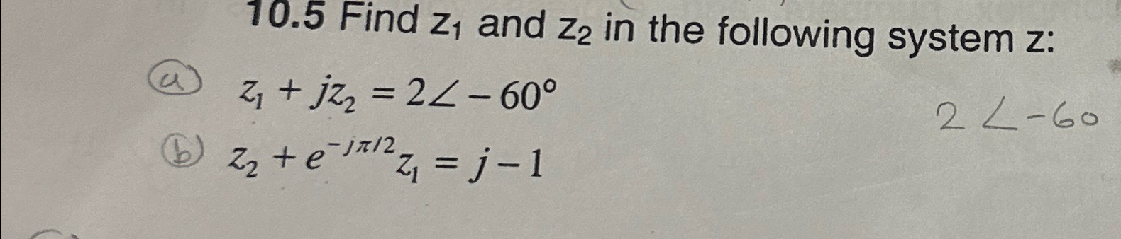 Solved 10.5 ﻿Find z1 ﻿and z2 ﻿in the following system z | Chegg.com