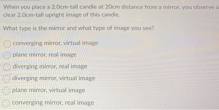 Solved When you place a 2.0 cm-tall candle at 20 cm distance | Chegg.com