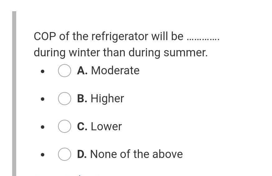 Solved COP of the refrigerator will be during winter than | Chegg.com