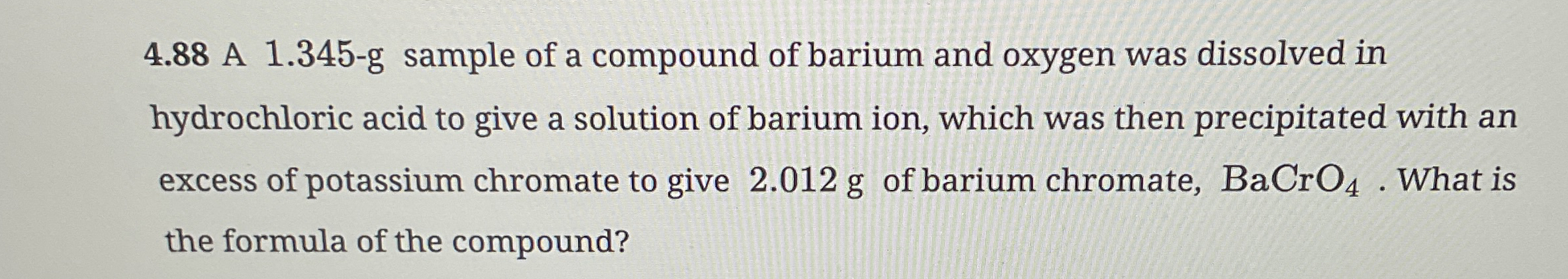 Solved 4.88 ﻿A 1.345-g ﻿sample of a compound of barium and | Chegg.com