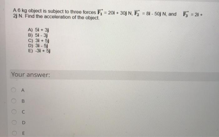 Solved A 6 kg object is subject to three forces F1 = 201 + | Chegg.com