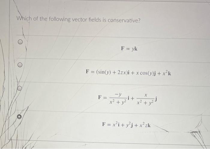 Solved Which of the following vector fields is conservative? | Chegg.com