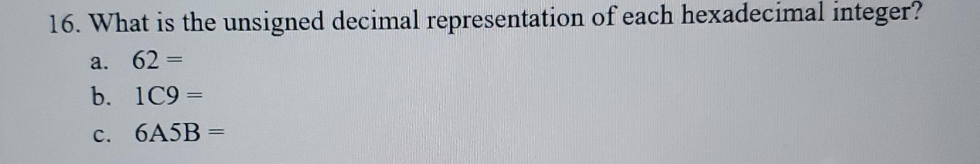 Solved What is the unsigned decimal representation of each | Chegg.com