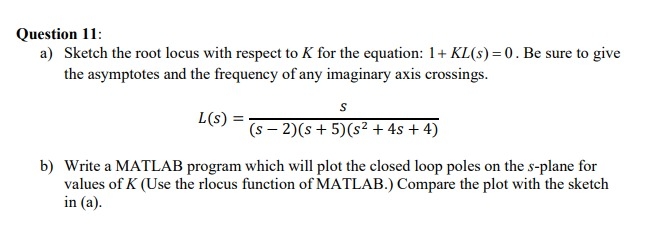 Solved Question 11:a) ﻿Sketch the root locus with respect to | Chegg.com