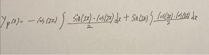 Solved yp(x)=−cos(2x){2sin(2x)⋅cos(2x)dx+sin(2x){2cos(2x)⋅co | Chegg.com