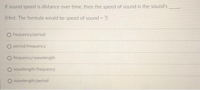 Solved If sound speed is distance over time; then the speed | Chegg.com