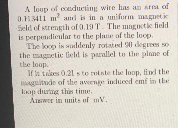 Solved A loop of conducting wire has an area of 0.113411 m2 | Chegg.com