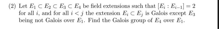 Solved (2) Let EL CE2 E3 C E4 be field extensions such that | Chegg.com