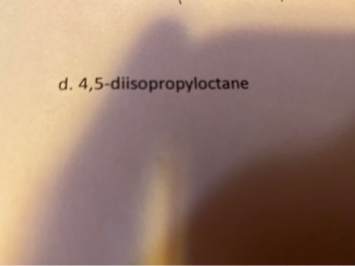 Solved d. 4,5-diisopropyloctane f. | Chegg.com