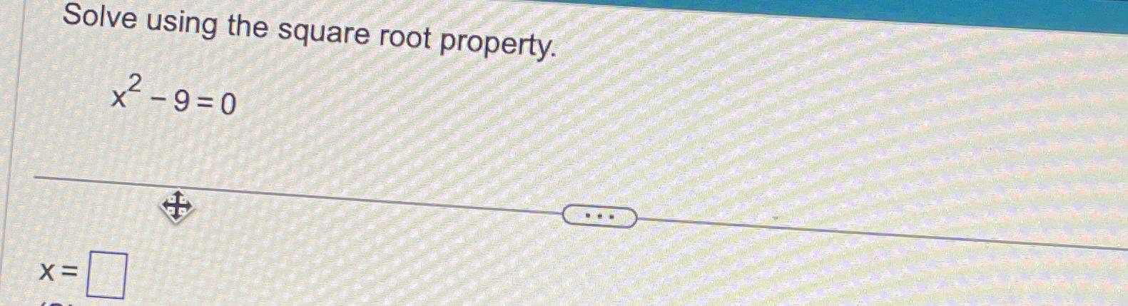 Solved Solve using the square root property.x2-9=0x= | Chegg.com