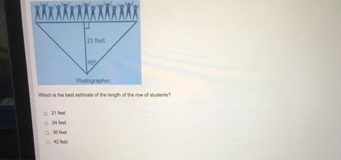 Solved 21 feet 45 Photographer Which is the best estimate of | Chegg.com