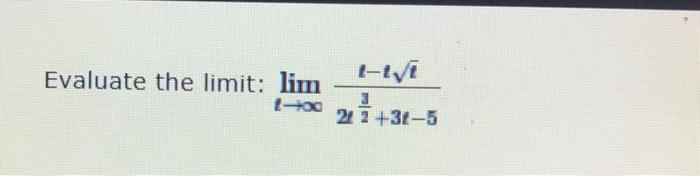 Solved t-tv Evaluate the limit: lim 100 3 21 2 +31-5 | Chegg.com