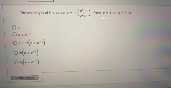 Solved The arc length of the curve y=ln(ex+1ex−1) from x=1 | Chegg.com