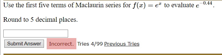 Solved Use the first five terms of Maclaurin series for | Chegg.com