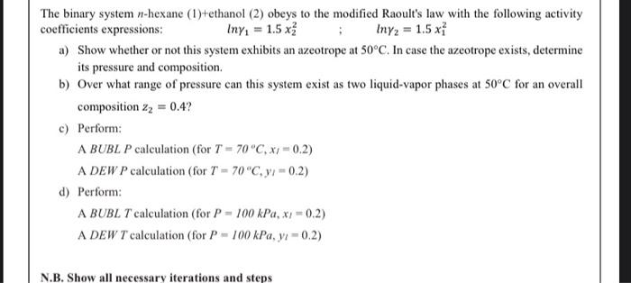 Solved The binary system n-hexane (1)+ethanol (2) obeys to | Chegg.com