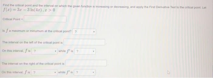 Solved Find the critical point and the interval on which the | Chegg.com