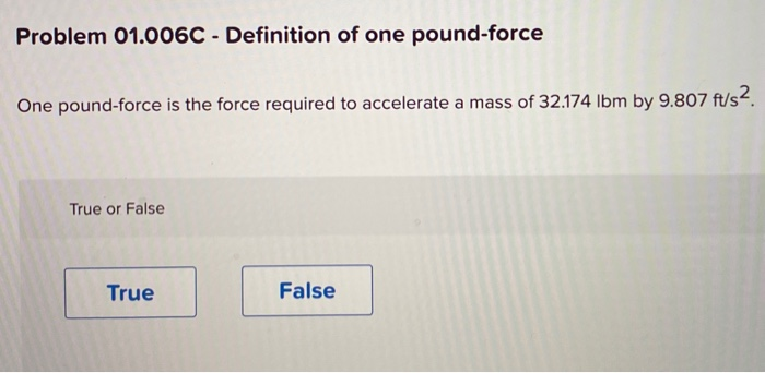 Solved Problem 01.006C - Definition of one pound-force One | Chegg.com