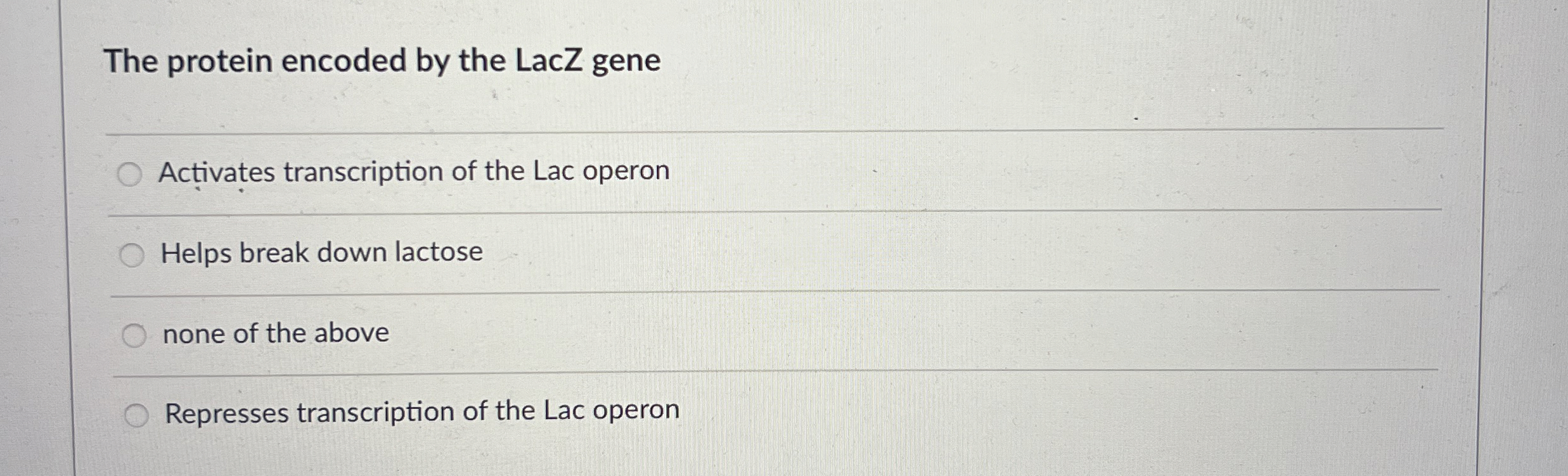 Solved The protein encoded by the LacZ geneActivates | Chegg.com