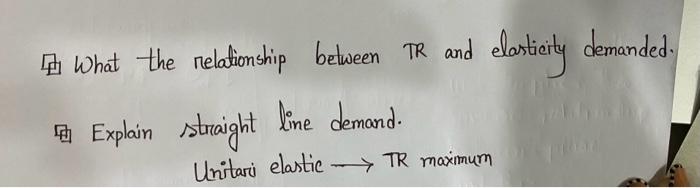 Solved 4. What the relationship between TR and elasticity | Chegg.com