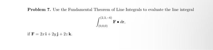 Solved Problem 7. Use the Fundamental Theorem of Line | Chegg.com