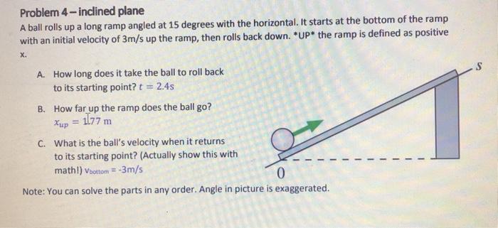Solved Problem 4-inclined plane A ball rolls up a long ramp | Chegg.com