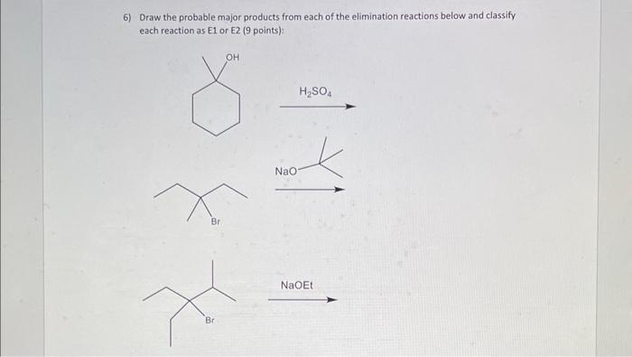 Solved 6) Draw the probable major products from each of the | Chegg.com Solved 6) Draw the probable major products from each of the | Chegg.com
