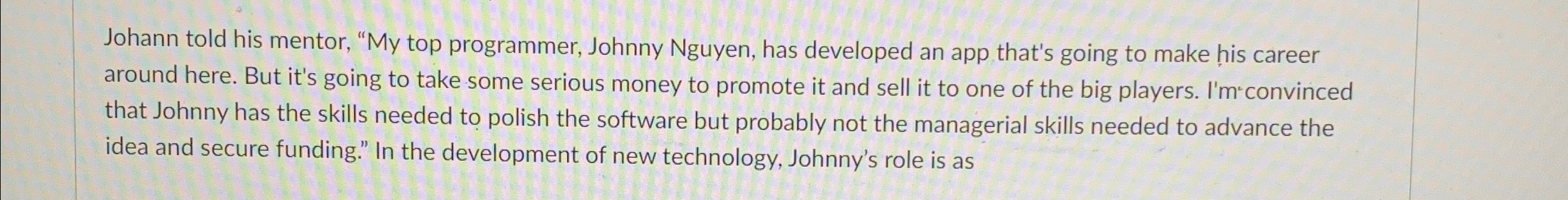 Solved Johann told his mentor, "My top programmer, Johnny | Chegg.com